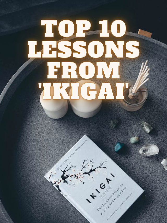 Top 10 Lessons From The Book Ikigai Best Books
